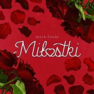 Julia Żugaj - Miłostki - tekst, tłumaczenie, interpretacja, tekstowo ...